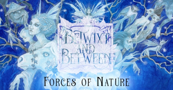Betwixt and Between: Forces of Nature by All Or None Games - Updates ...