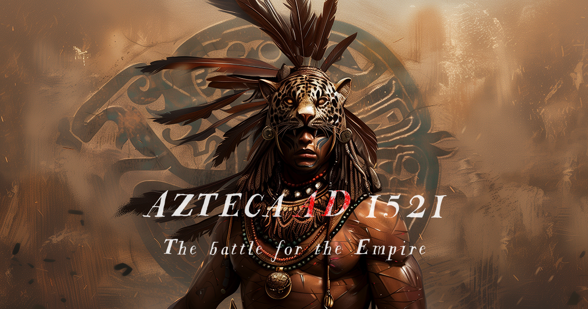 Azteca AD 1521 - The Battle for the Empire by Azteca AD 1521 - Updates ...
