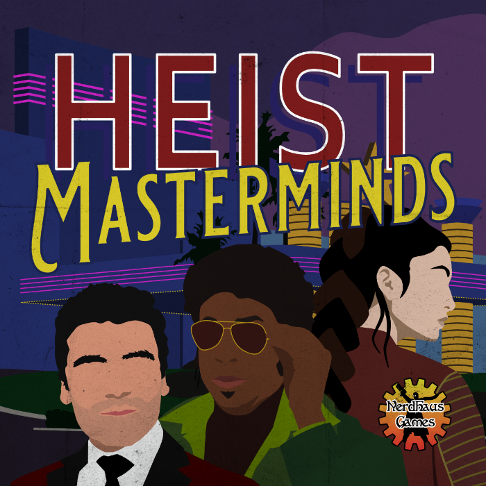 Heist: Masterminds by Nerdhaus Games - Gamefound