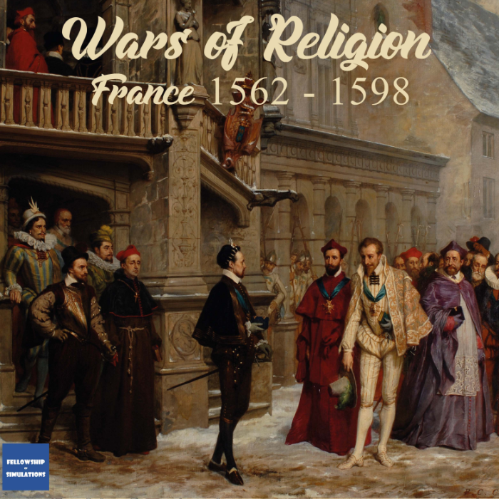 Wars of Religion France 1562 1598 by Fellowship of simulations - Gamefound