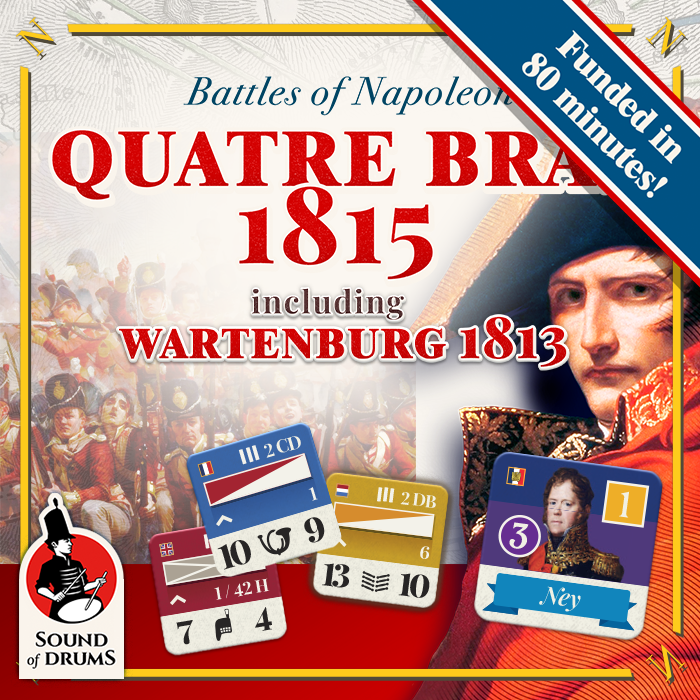 Battles of Napoleon Volume II: QUATRE BRAS 1815 / WARTENBURG 1813 by Sound of Drums GmbH - Gamefound
