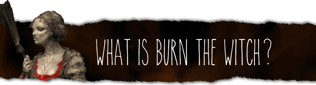 Burn the Witch by Pique Games - Gamefound