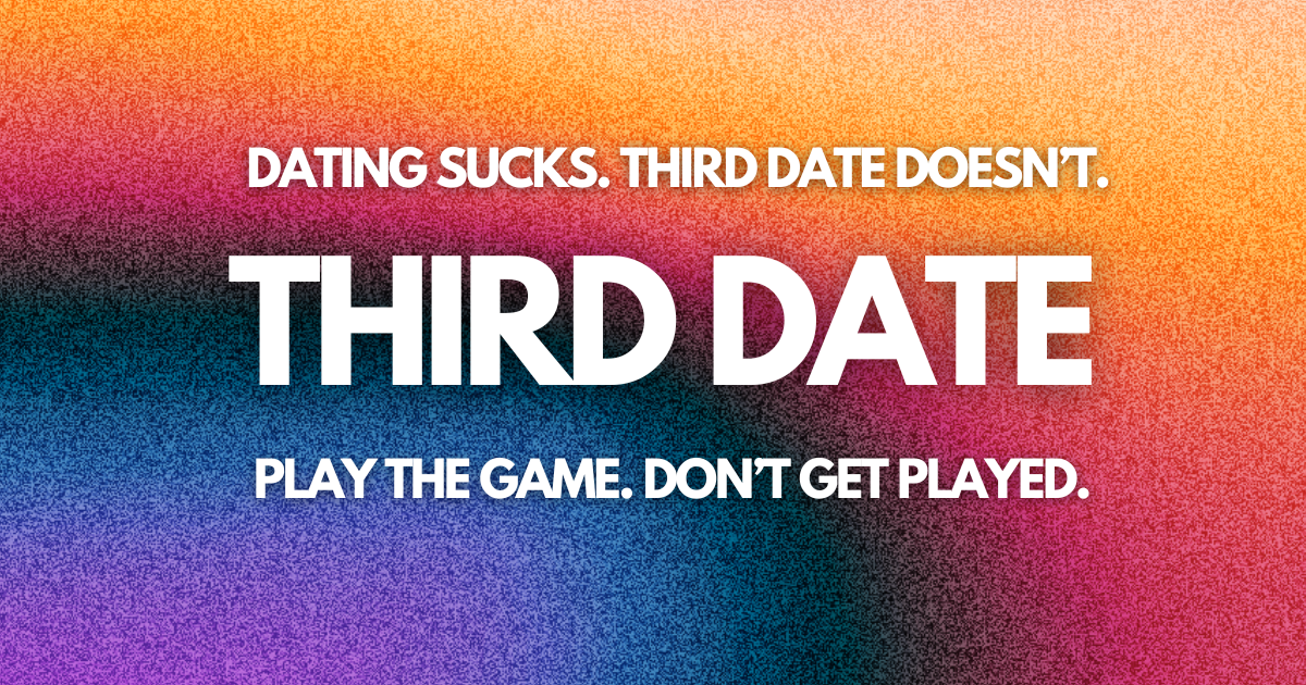Third Date - The Dating Game That's Better Than Actual Dating by ...
